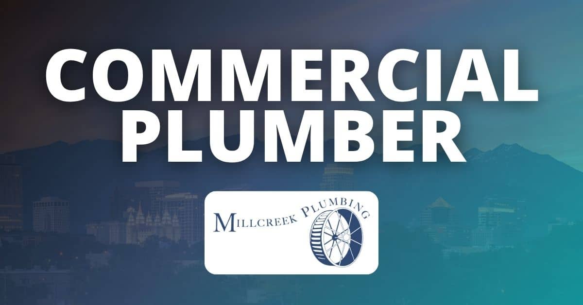 Commercial Plumbing Services in Salt Lake City, UT | Millcreek Plumbing